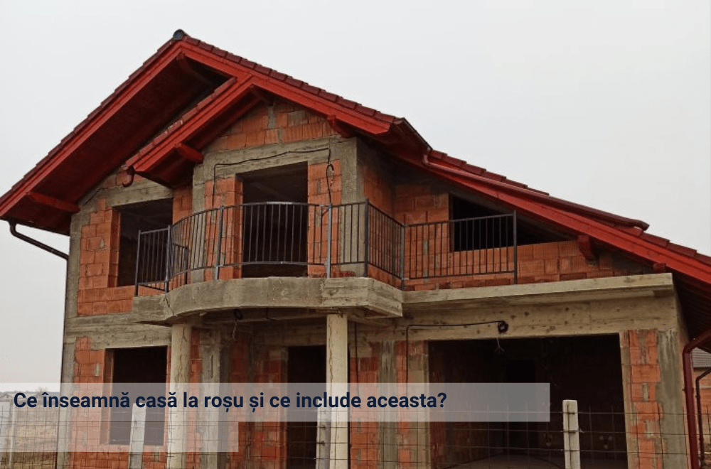 Ce înseamnă casă la roșu și ce include aceasta?